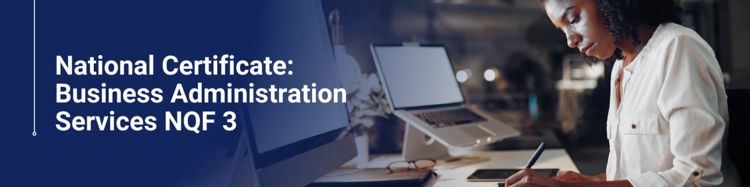 National Certificate Business Administration Services NQF 3 - eLearning National Certificate Business Administration Services NQF 3 - eLearning